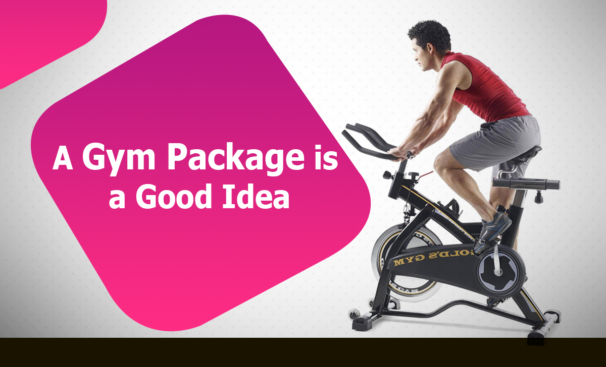 A gym package is a good idea